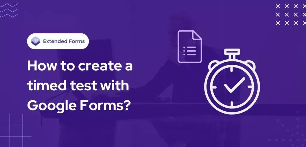 How To Create A Timed Test With Google Forms Extended Forms