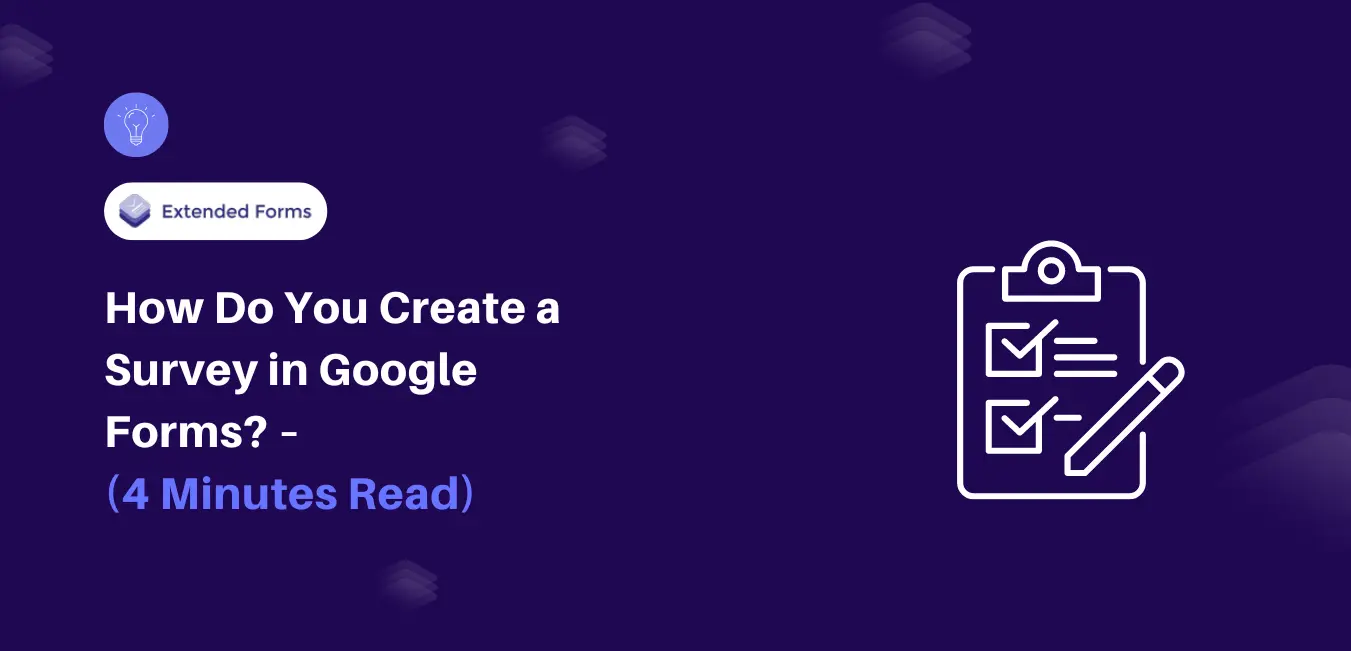 How Do You Create a Survey in Google Forms? [4 Minutes Read] - Extended ...