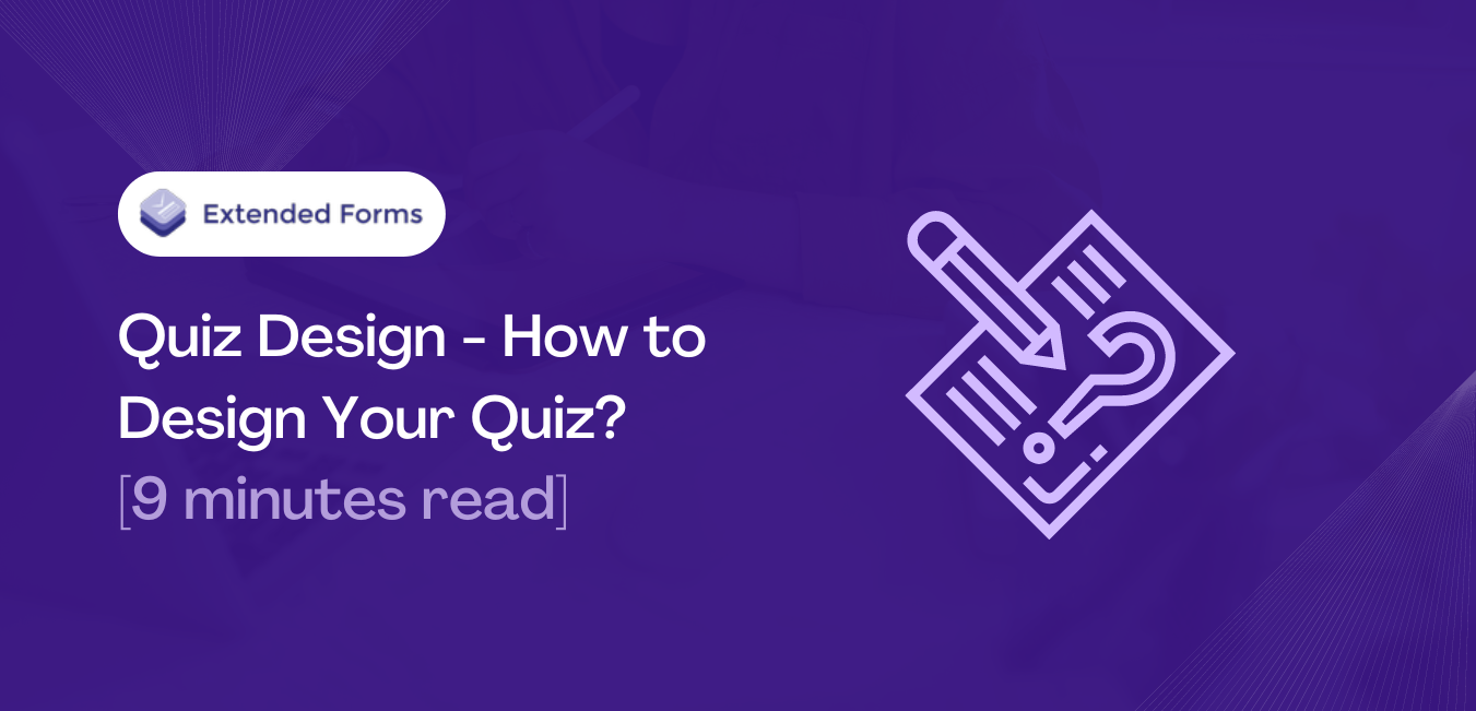 Quiz Design How To Design Your Quiz 9 Minutes Read Extended Forms Quiz Design How To Design Your Quiz 9 Minutes Read Extended Forms
