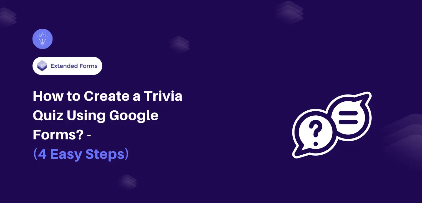 How to Create a Trivia Quiz Using Google Forms? (4 Easy Steps) - Extended Forms