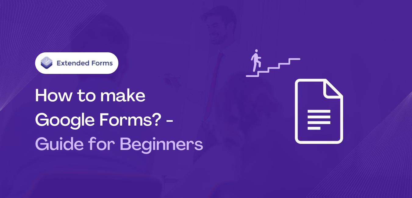 How To Make Google Forms Guide For Beginners Extended Forms