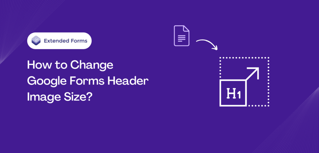 How To Change Google Forms Header Image Size 5 Minutes Guide Extended Forms