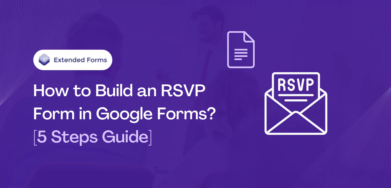 How to Build an RSVP Form in Google Forms? [5 Easy Steps Guide ...