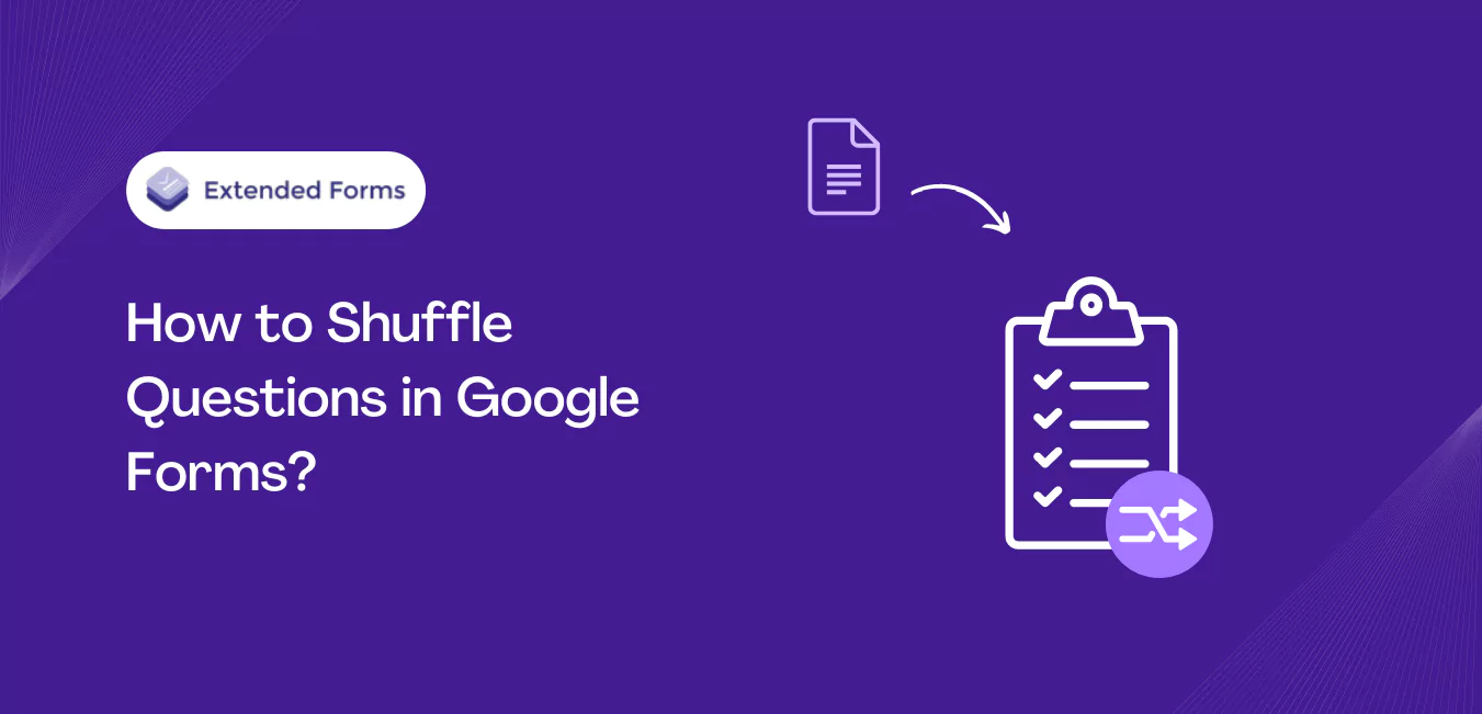 How to Shuffle Questions in Google Forms? - Extended Forms