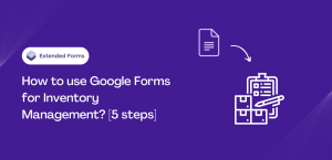 How to use Google Forms for Inventory Management? [5 steps] - Extended ...