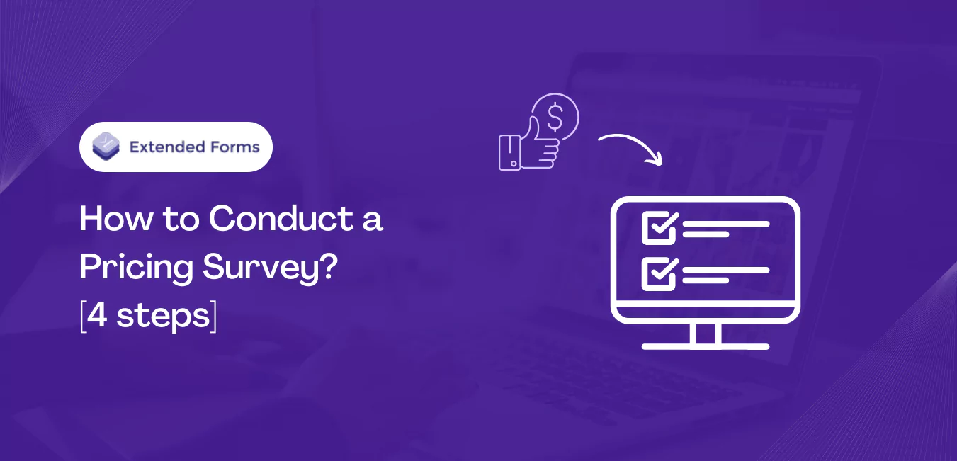 How to Conduct a Pricing Survey? [4 steps] - Extended Forms