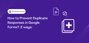 How to Prevent Duplicate Responses in Google Forms? (2 ways) - Extended Forms