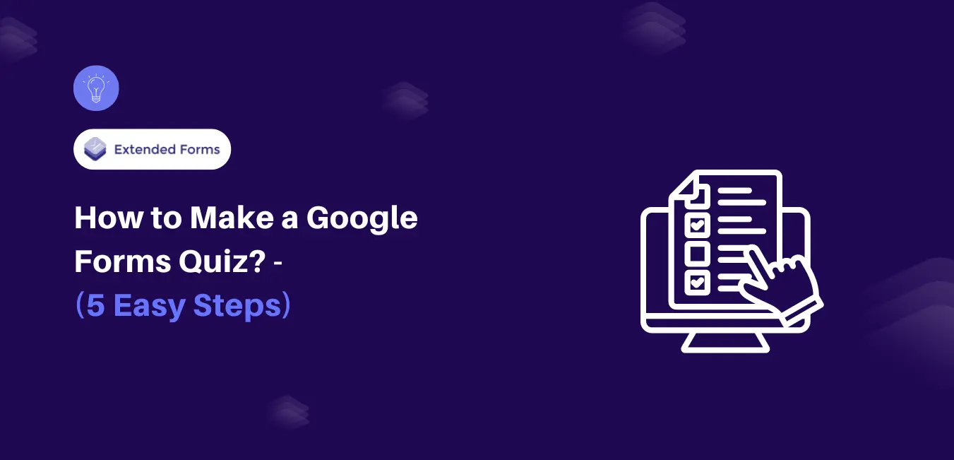 How to Make a Google Forms Quiz? (5 Easy Steps) - Extended Forms
