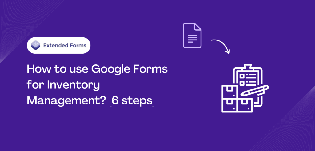 How to use Google Forms for Inventory Management? [6 steps] - Extended ...