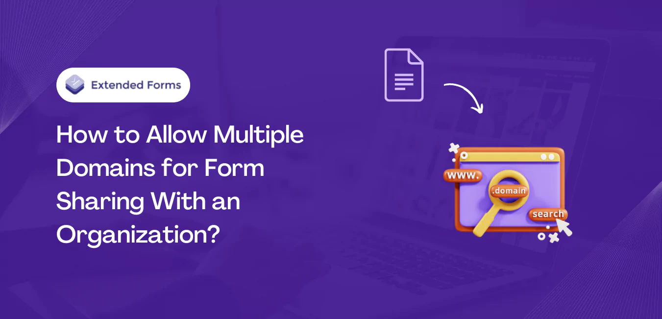 How to Allow Multiple Domains for Form Sharing With an Organization? - Extended Forms