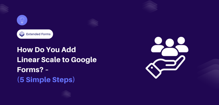 How Do You Add Linear Scale to Google Forms? (5 Simple Steps ...