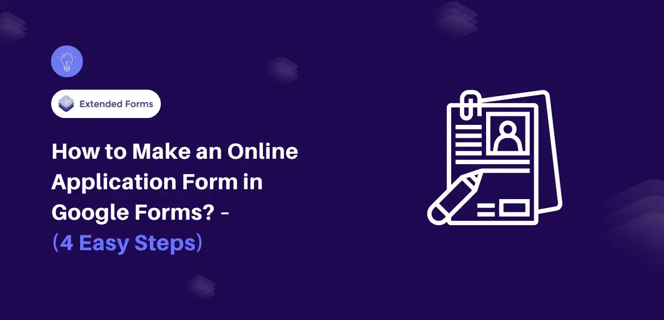 How to Make an Online Application Form in Google Forms? (4 Easy Steps ...