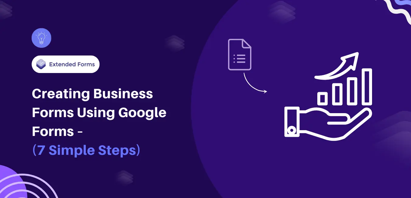 Creating Business Forms Using Google Forms (7 Simple Steps) - Extended Forms