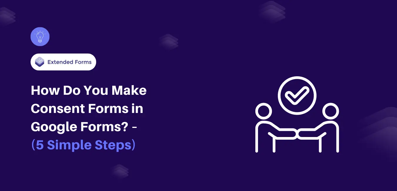 How Do You Make Consent Forms in Google Forms? (5 Simple Steps ...