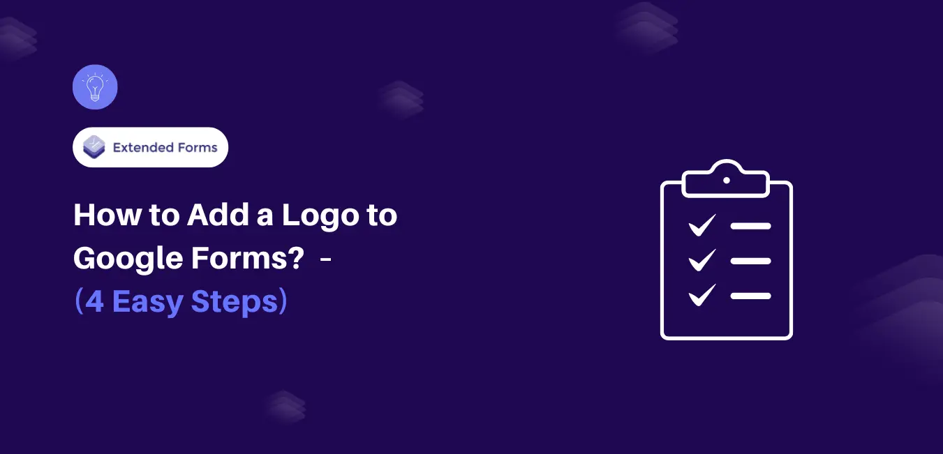 How to Add a Logo to Google Forms? (4 Easy Steps) - Extended Forms
