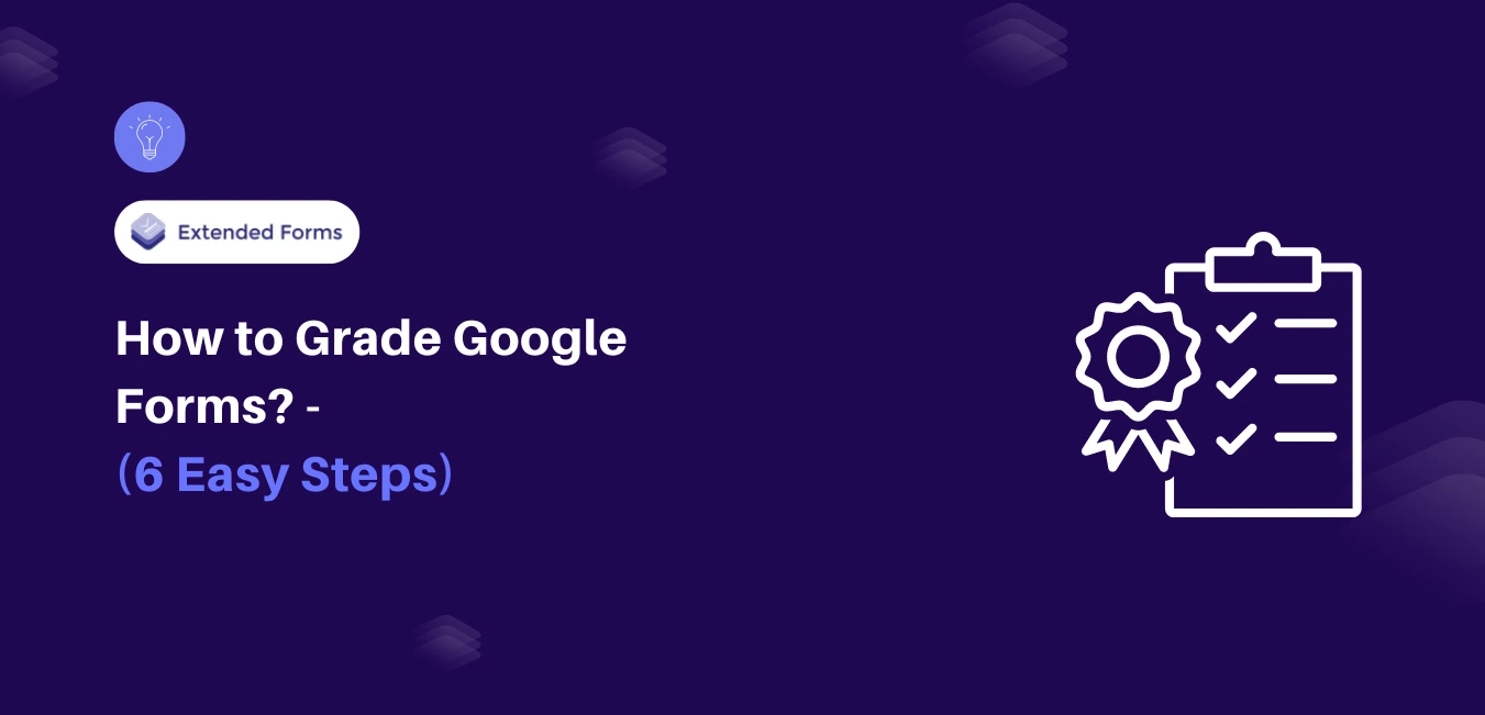 How to Grade Google Forms? (6 Easy Steps) - Extended Forms