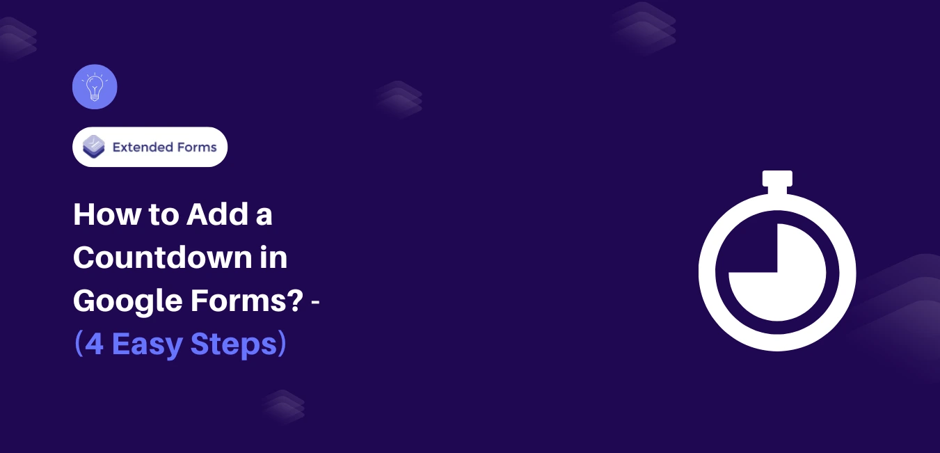 How to Add a Countdown in Google Forms? (4 Easy Steps) - Extended Forms