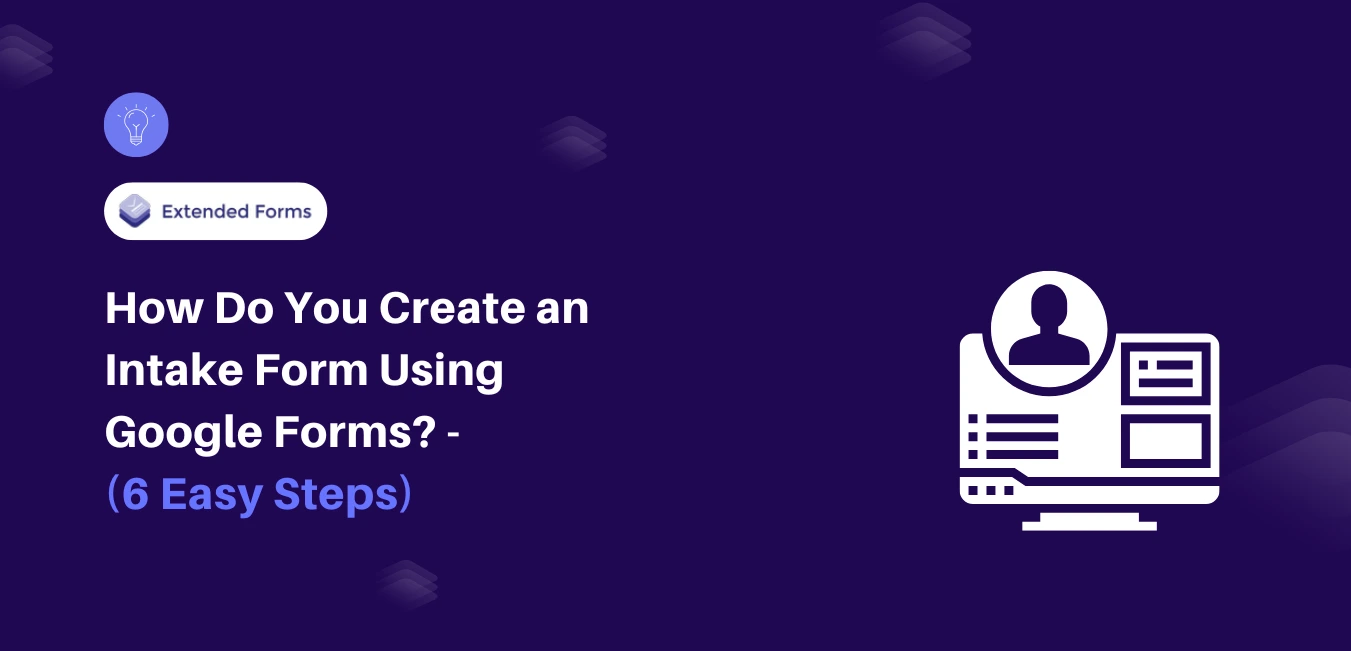 How Do You Create an Intake Form Using Google Forms? (6 Easy Steps ...